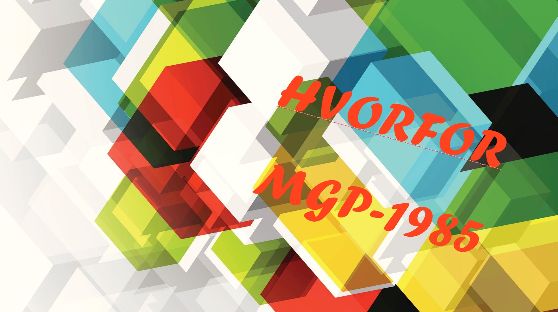 Hvorfor – MGP - 1985